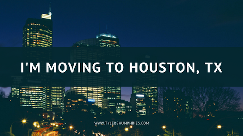 I’m Moving To Houston, TX – Tyler B. Humphries